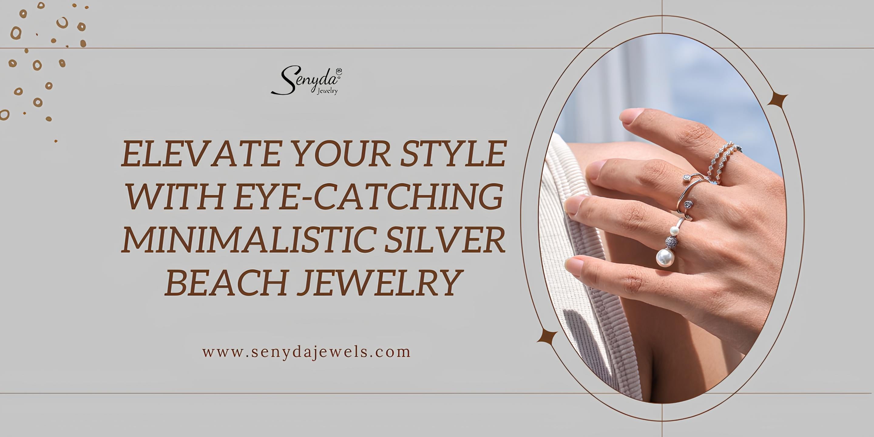 Elevate Your Style With Eye-Catching Minimalistic Silver Beach Jewelry ...