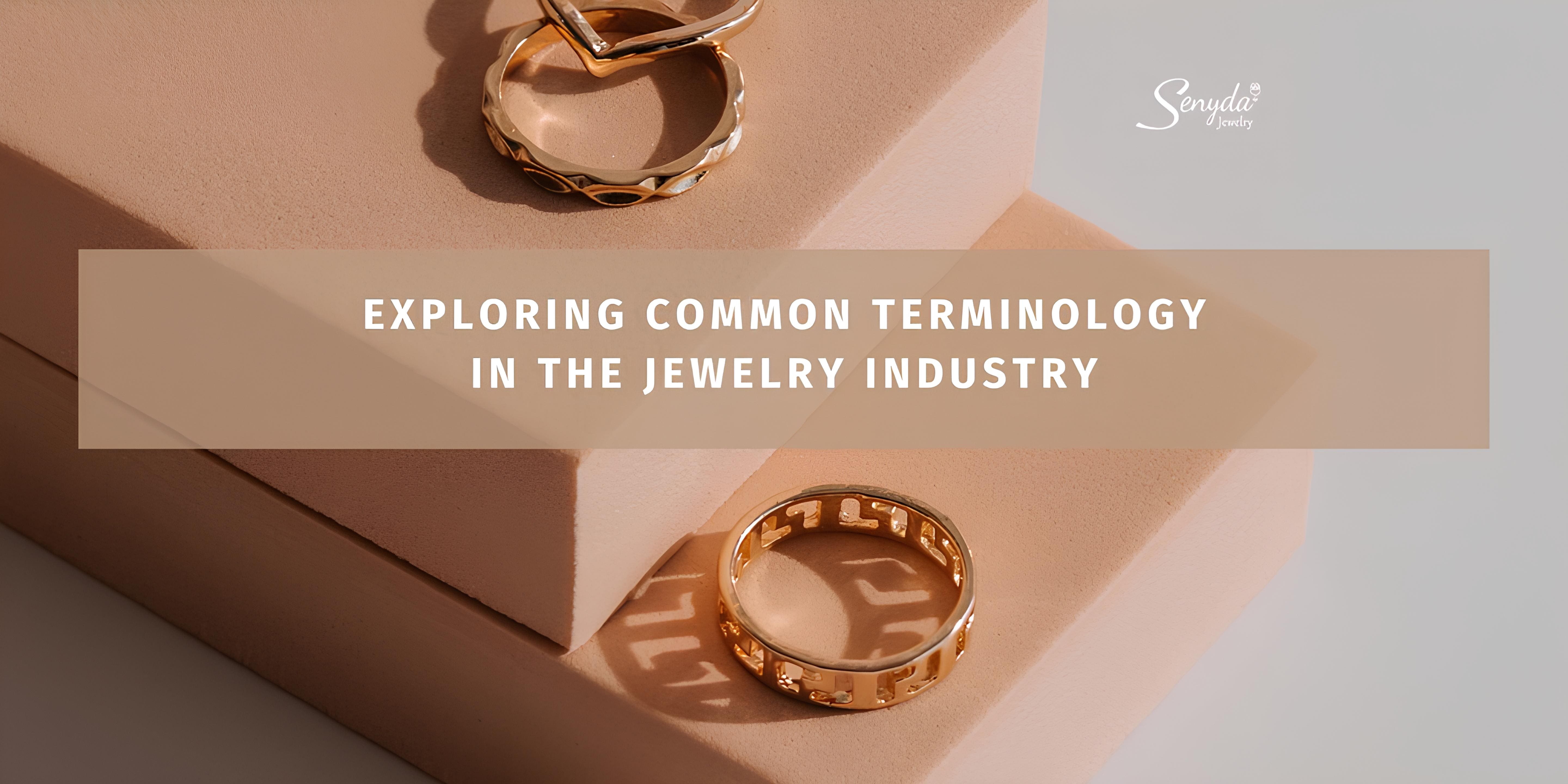 Exploring Common Terminology In The Jewelry Industry